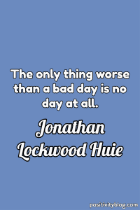 90 Bad Day Quotes to Motivate and Lift You Up on a Tough Day