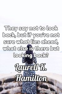 67 Don’t Look Back Quotes to Help You Move on and Live Your Best Life